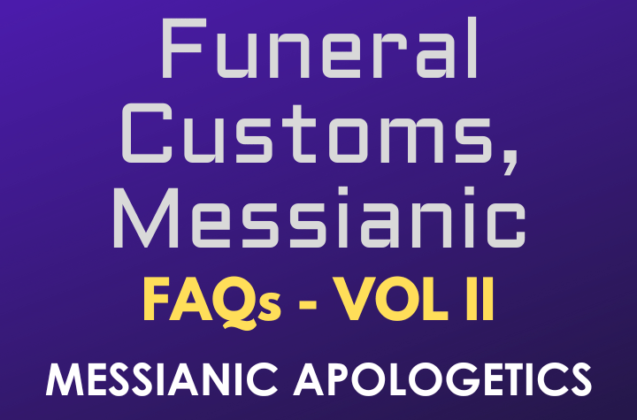 Funeral Customs, Messianic – FAQ – Messianic Apologetics